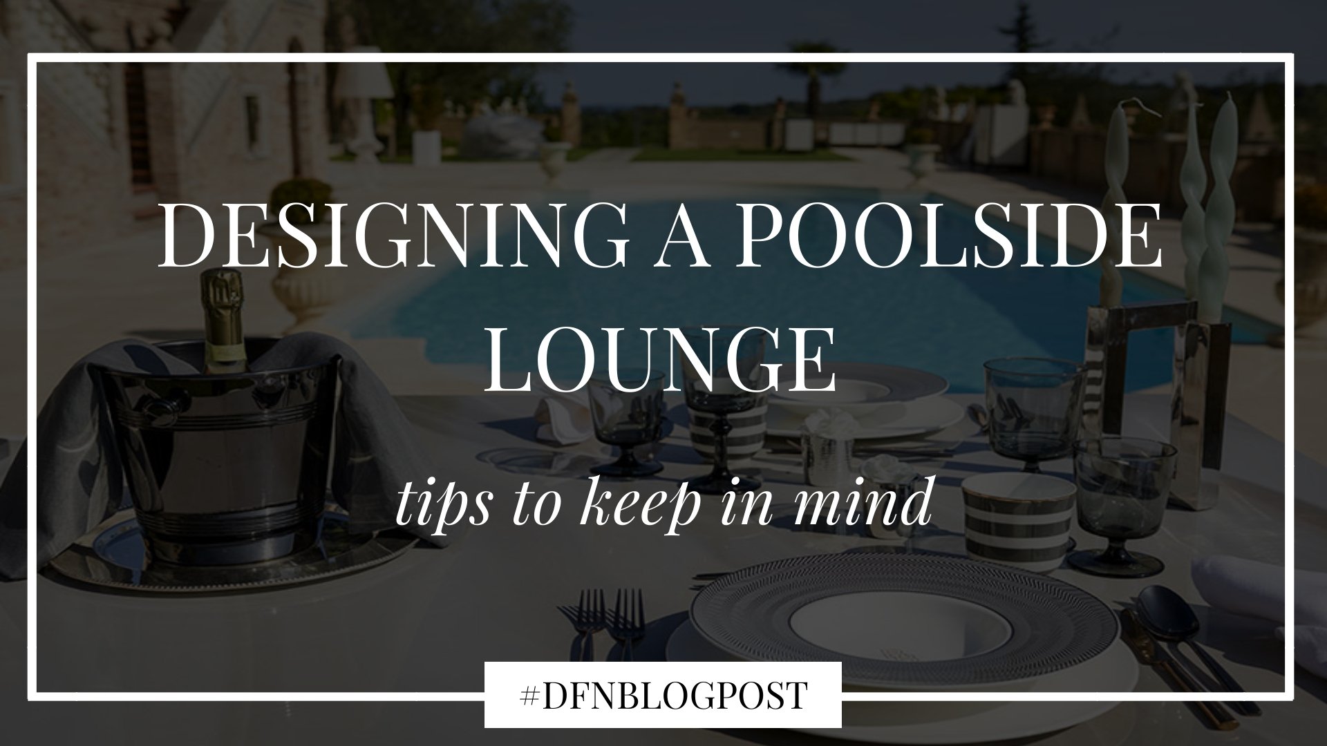 5+1 tips to keep in mind when designing a poolside lounge