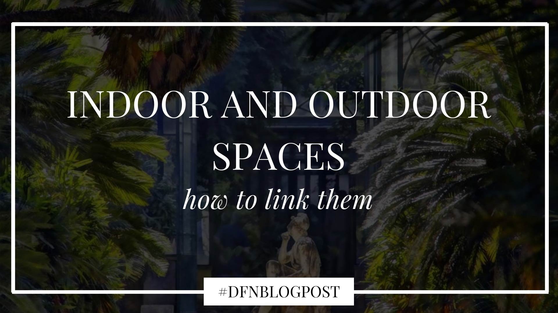 How to link indoor and outdoor spaces