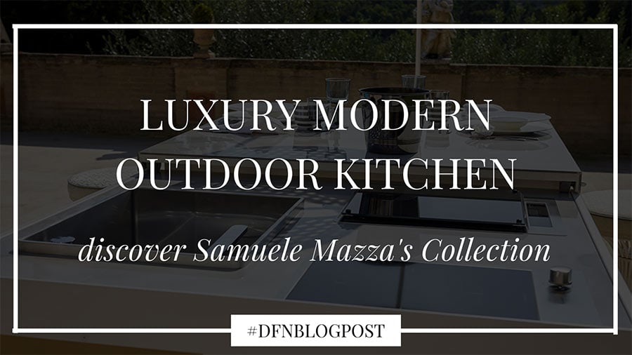Luxury modern outdoor kitchen as a style statement: discover Samuele ...