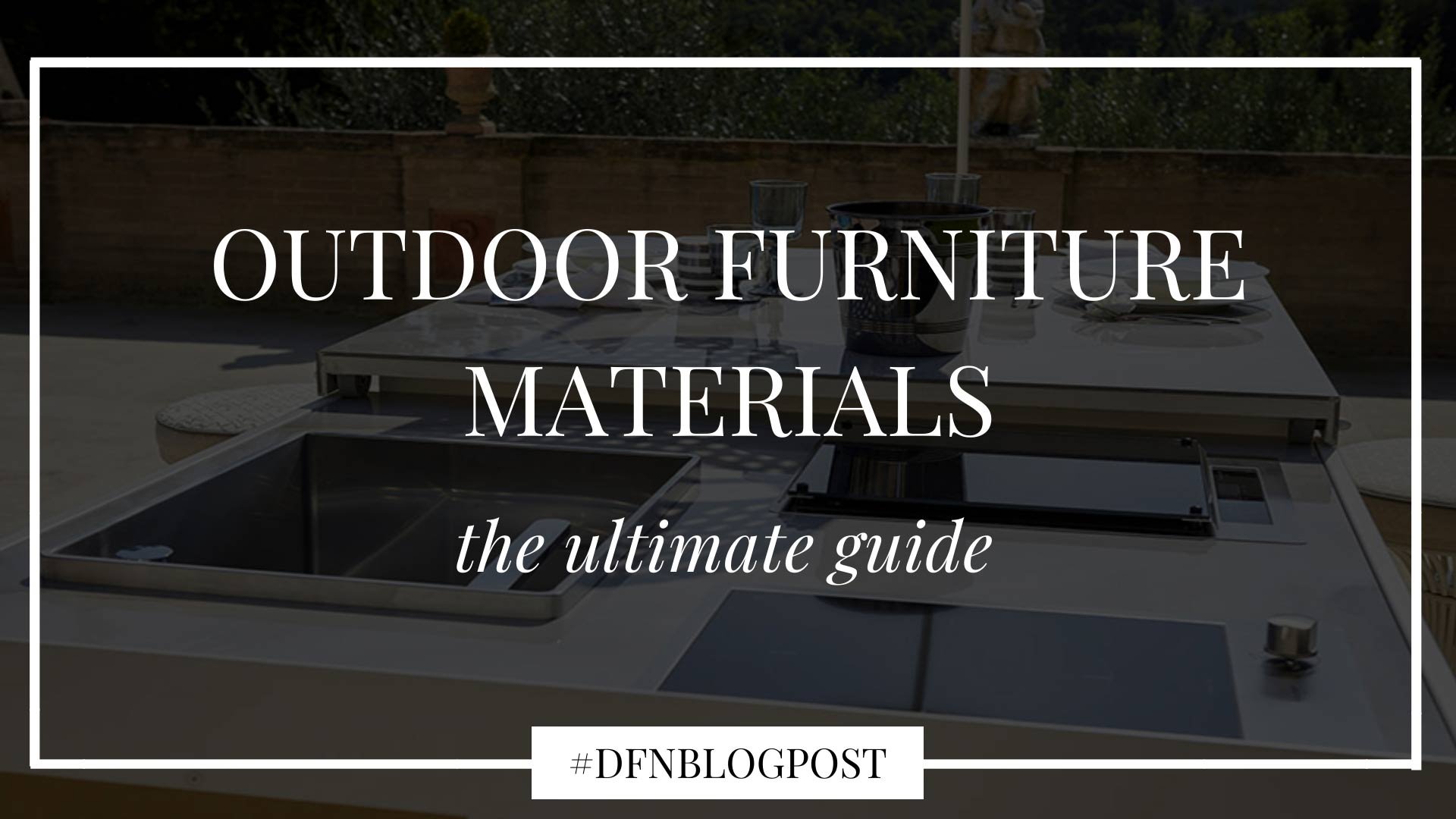 Outdoor furniture materials: the ultimate guide